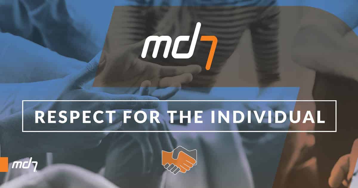 Respect for the Individual: One of Our Most Important Values | MD7